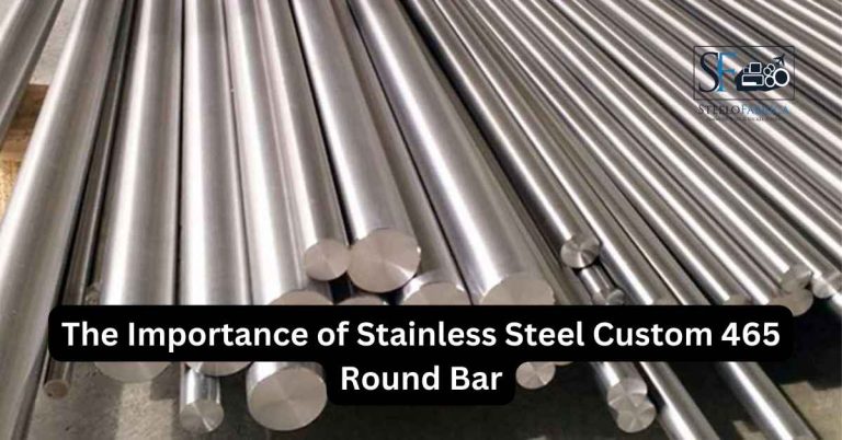The Importance of Stainless Steel Custom 465 Round Bar